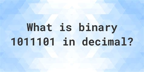 1011101 To Decimal Calculatio