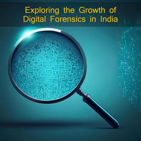 Exploring The Growth Of Digital Forensics In India Digital Forensics