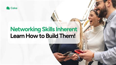 Networking Skills Inherent Learn How To Build Them CakeResume