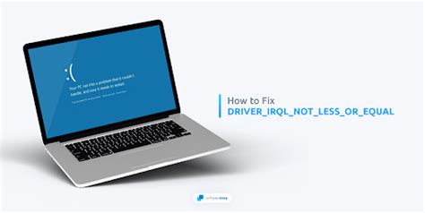 Fix Driverirqlnotlessorequal On Windows