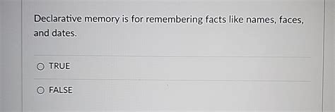 Solved Declarative Memory Is For Remembering Facts Like