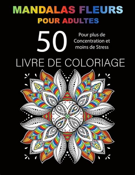 Mandalas Fleurs Livre De Coloriage Pour Adultes Soulagement Du Stress