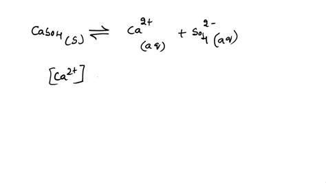 Solved Caso4 S ⇌ Ca2 Aq So42 Aq For This Type Of Dissolution