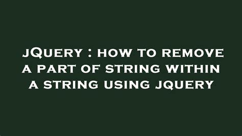 jquery how to remove a part of string within a string using jquery