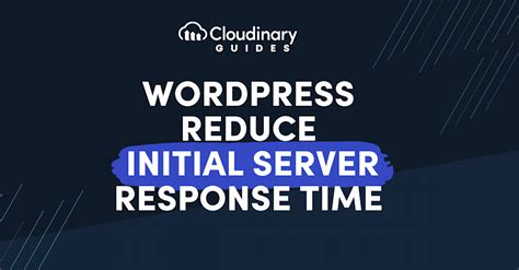 Optimizing Wordpress By Boosting Initial Server Response Time Ttfb