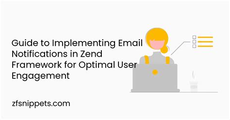 Guide To Implementing Email Notifications In Zend Framework For Optimal User Engagement