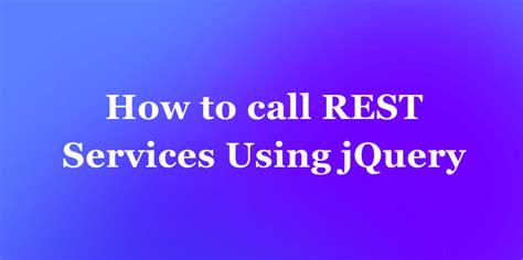 how to call rest services using jquery