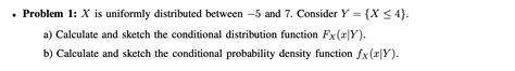 Solved • Problem 1 X Is Uniformly Distributed Between 5