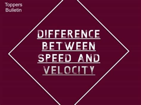 Difference Between Speed And Velocity Toppers Bulletin