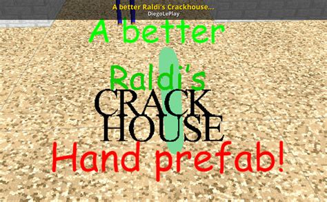 A Better Raldis Crackhouse Hand Prefab Mod For Baldis Basics Baldi Mods