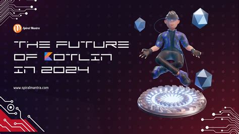 the future of kotlin in 2024 and beyond spiral mantra