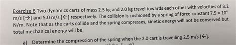 Solved Exercise 6 Two Dynamics Carts Of Mass 2 5 Kg And 2 0