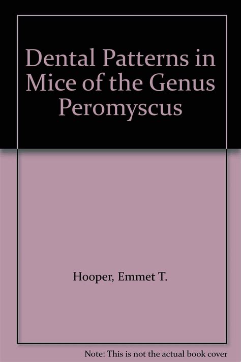 Dental Patterns In Mice Of The Genus Peromyscus Hooper Emmet T