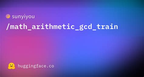 Sunyiyoumatharithmeticgcdtrain · Datasets At Hugging Face