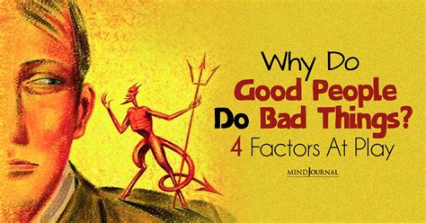 Why Do Good People Do Bad Things 4 Factors At Play