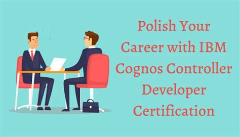 Modernize Your IBM Cognos Controller Developer Certification To Grow Your Business Value IBM