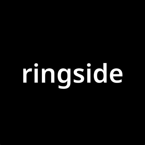「リングサイドringside」とは？ カタカナ語の意味・発音・類語辞典