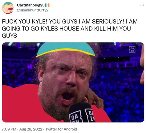 Fuck You Kyle You Guys I Am Seriously I Am Going To Go Kyles House