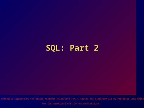ppt sql part 2 original materials supplied by the oracle academic