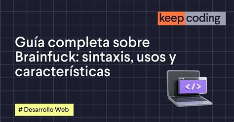 Brainfuck ¿qué Es Y Cómo Funciona Este Lenguaje