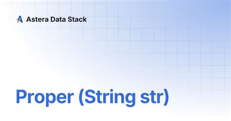 proper string str astera data stack