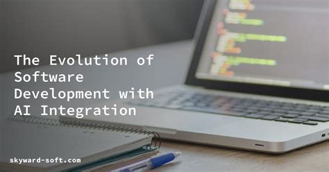 The Evolution Of Software Development With Ai Integration