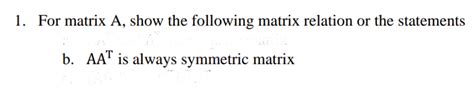 [solved] 1 for matrix a show the following matrix relati