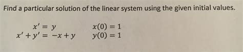 Solved Find A Particular Solution Of The Linear System Using