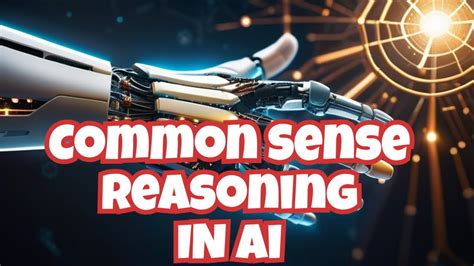 Revolutionizing AI: The Rise of Common Sense Reasoning l Robotics l ...