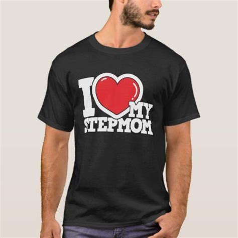 I Love My Stepmom Stepmother Stepdaughter Stepson T Shirt Zazzle Step Moms Step Mother