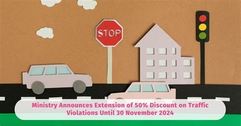 Ministry Extends 50 Discount On Traffic Violations Until 30 November 2024