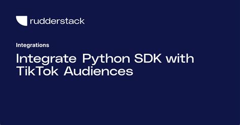 Integrate Python Sdk With Tiktok Audiences