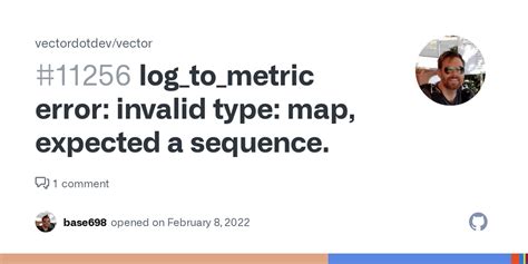 Log To Metric Error Invalid Type Map Expected A Sequence Issue Vectordotdev