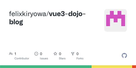 GitHub Felixkiryowa Vue3 Dojo Blog
