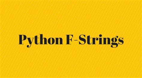 Pythons F Strings Complete Implementation Guide With By Naina Chaturvedi Datadriveninvestor