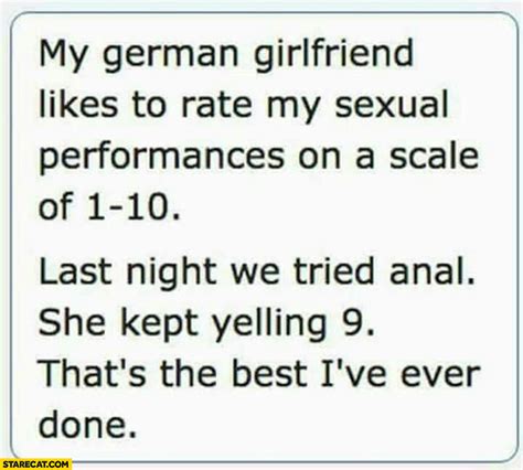 My German Girlfriend Likes To Rate My Sexual Performances On A Scale Of 1 To 10 Last Night She
