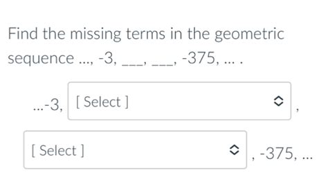 Solved Find The Missing Terms In The Geometric Sequence 3