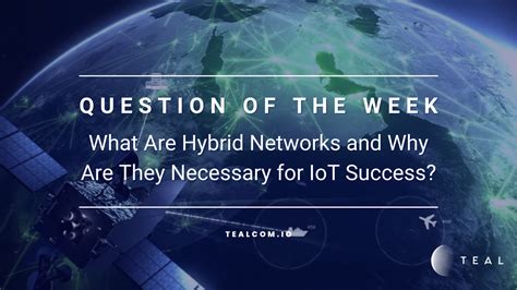 What Are Hybrid Networks And Why Are They Necessary For Iot Success
