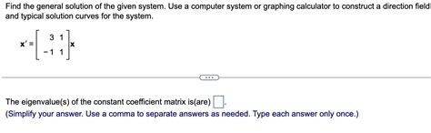 Solved Find The General Solution Of The Given System Use A