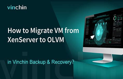 How To Migrate Vm From Xenserver To Olvm In Vinchin Backup And Recovery