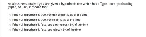 Solved As A Business Analyst You Are Given A Hypothesis