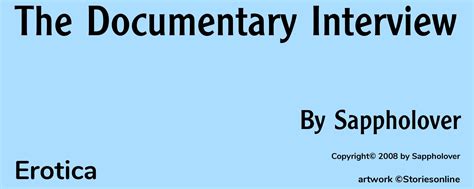 Erotica Sex Story The Documentary Interview Chapter 1 By Sappholover