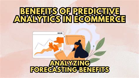 Benefits Of Predictive Analytics In Ecommerce Analyzing Forecasting Benefits Subscribedfyi