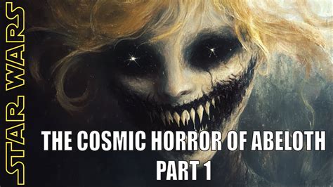 Abeloth The Eldritch Terror Of Star Wars Part 1 Madness Fate Of