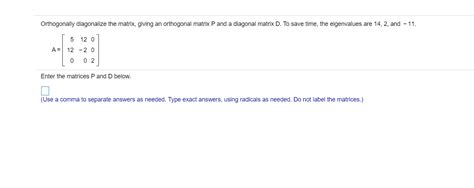 Solved Orthogonally Diagonalize The Matrix Giving An