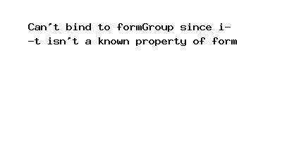 Can T Bind To FormGroup Since It Isn T A Known Property Of F