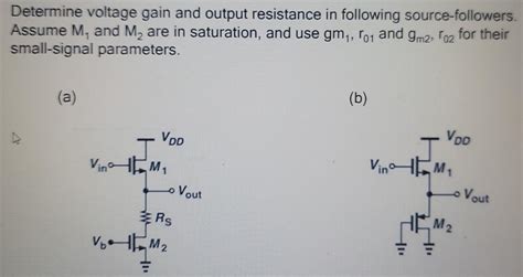 4 determine the voltage gain and the output resistance of the circuit