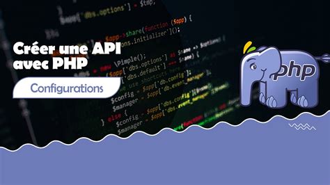 03 Créer Une Api Avec Php Configuration Youtube