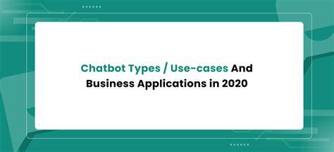 Chatbot Types Use Cases And Business Applications In 2020 Makerobos™