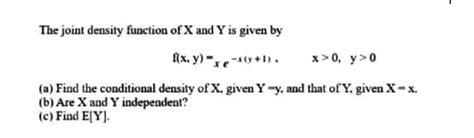 Solved The Joint Density Function Of X And Y Is Given By Chegg